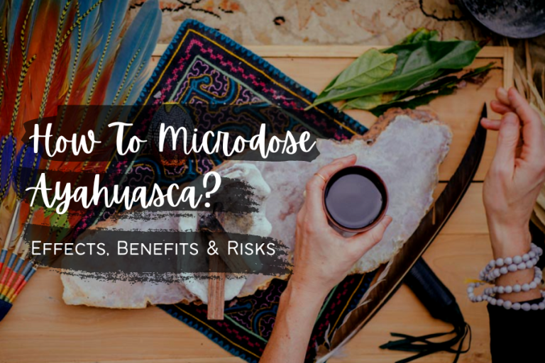 How to Microdose Ayahuasca? | Effects, Benefits & Risks